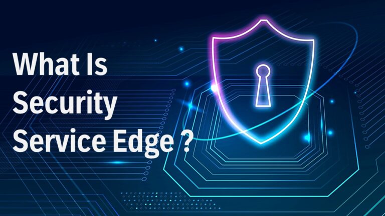 Security Service Edge - Concepts, Benefits & Challenges - KBDUMPS